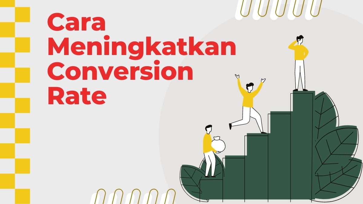 6 Cara Tingkatkan Conversion Rate, Buat Bisnis Tambah Untung!